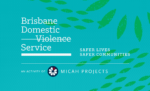 Brisbane Domestic Violence Service factsheet | Micah Projects
